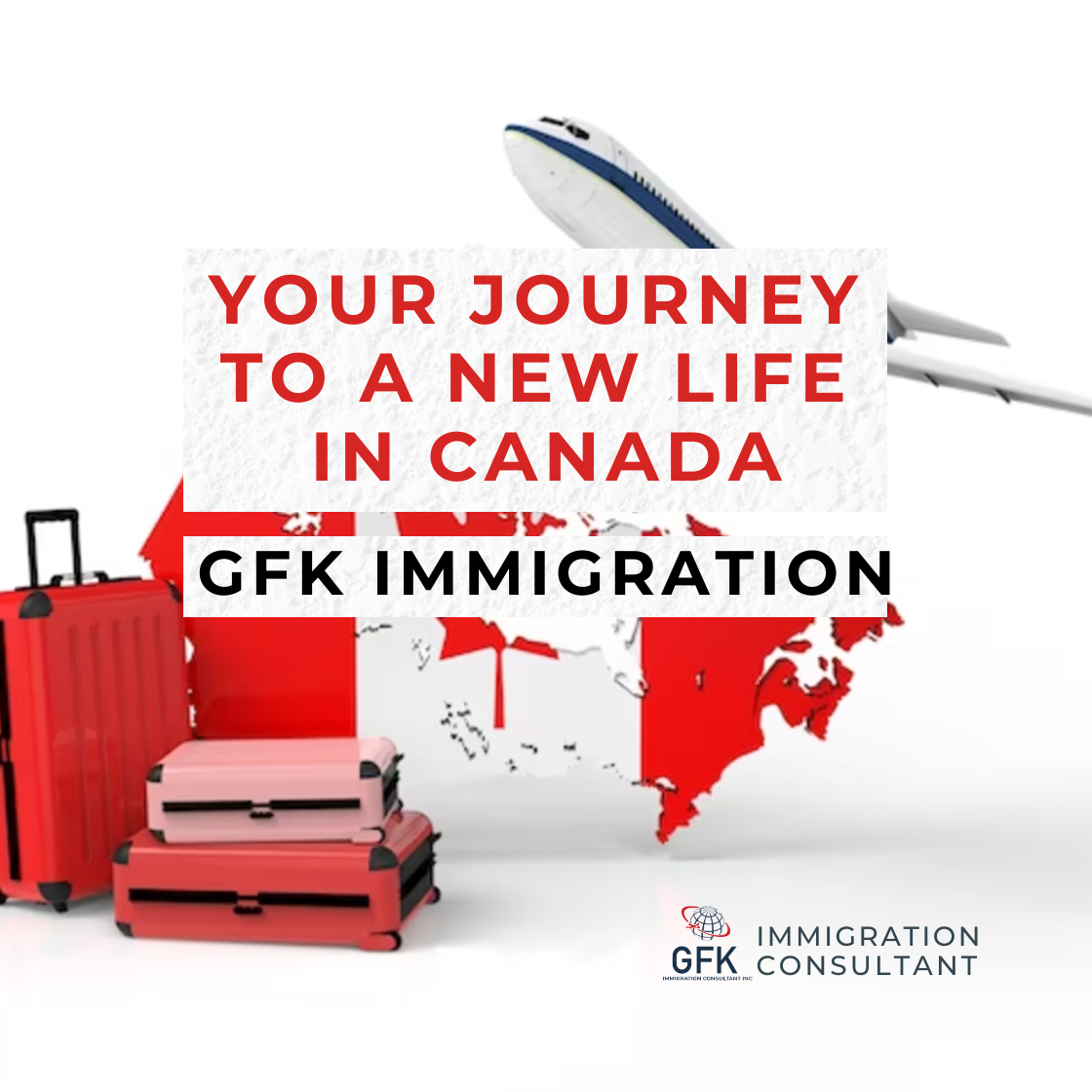 Your Journey to a New Life in Canada - GFK Immigration Consultant